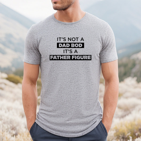 It's Not A Dad Bod It's A Father Figure - Dad T-Shirt for Men – Coffee ...