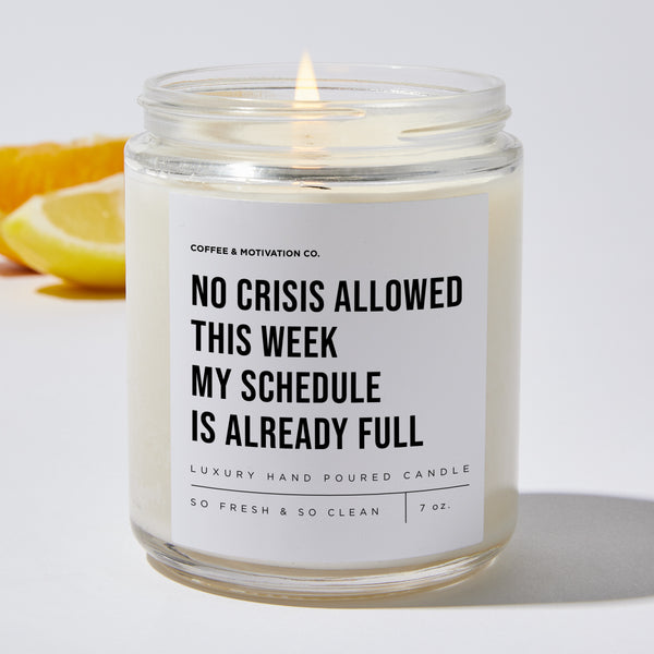 Candles - No Crisis Allowed This Week My Schedule Is Already Full ...