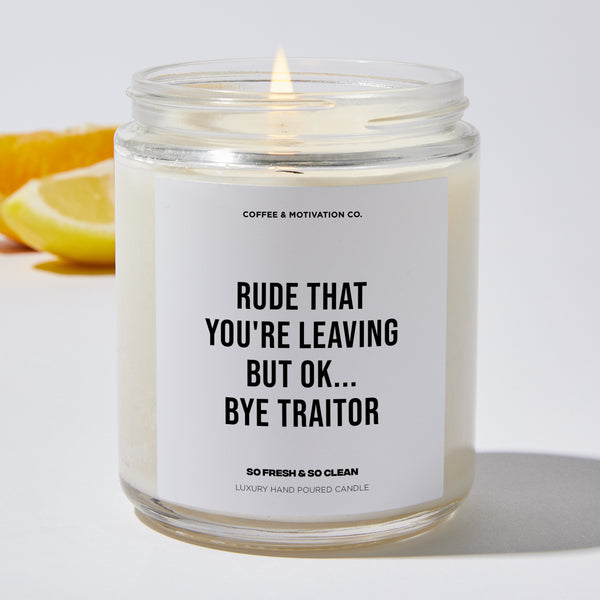 Candles - Rude That You're Leaving but Ok... Bye Traitor - Coworker ...