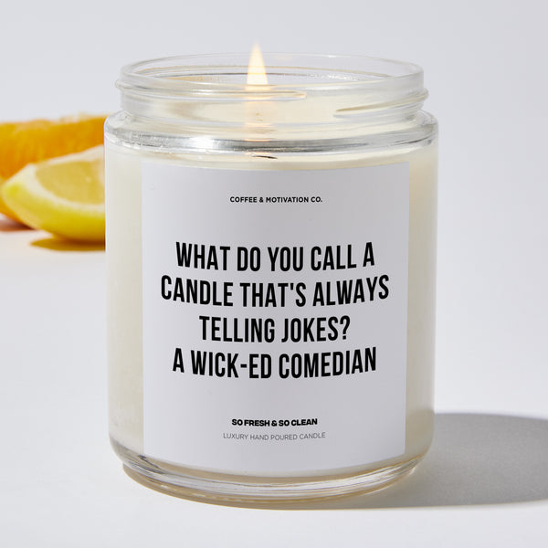 Candles - What Do You Call A Candle That's Always Telling Jokes? A Wick ...